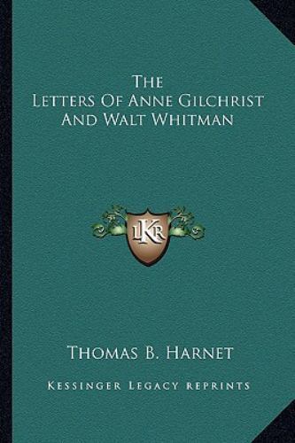 Letters of Anne Gilchrist and Walt Whitman by Thomas B. Harnet (2010 ...