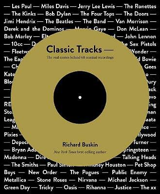 Classic Tracks: The Real Stories Behind 68 Seminal Recordings by ...