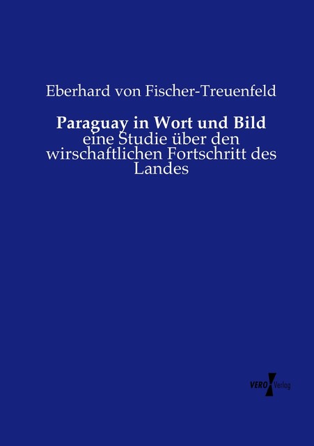 Paraguay in Wort und Bild von Eberhard von Fischer-Treuenfeld (2019 ...