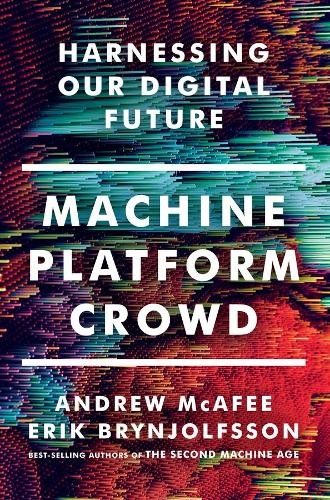 Erik Brynjolfsson Andrew McAfee Machine, Platform, Crowd (Hardback ...