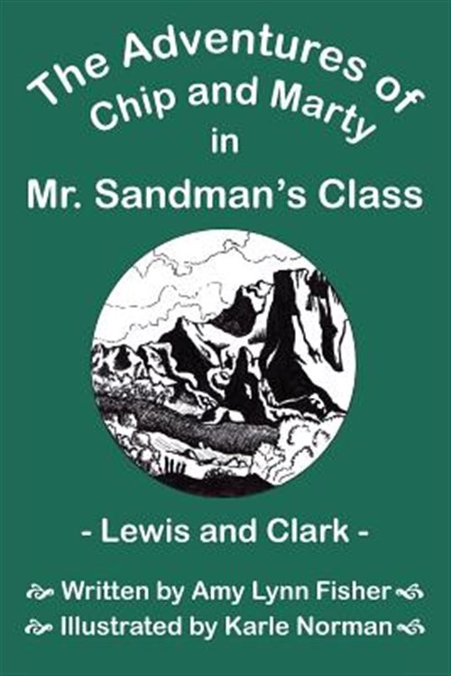 Adventures Of Chip And Marty In Mr. Sandman's Class Lewis And Clark ...