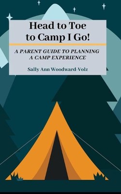 Head to Toe to Camp I Go!: A Parent Guide to Planning a Camp Experience ...