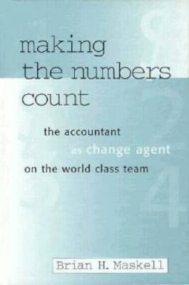 Making the Numbers Count: The Management Accountant as Change Agent ...