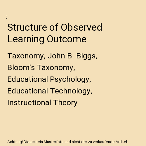 Structure of Observed Learning Outcome: Taxonomy, John B. Biggs, Bloom ...