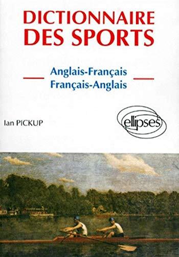 Dictionnaire Des Sports = Dictionary of Sport: Anglais-Francais ...