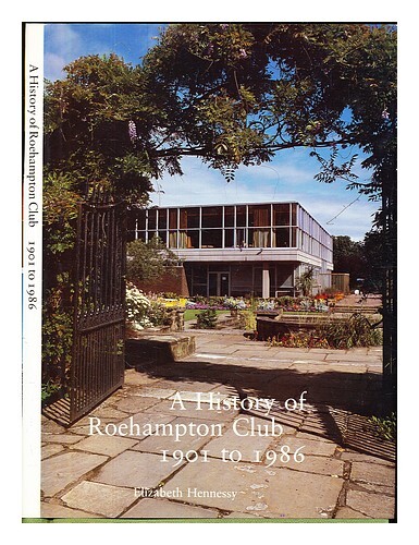 HENNESSY, ELIZABETH A history of Roehampton Club 1901 to 1986 ...