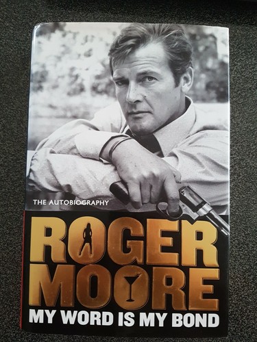 Roger Moore: My Word Is My Bond - The Autobiography, Illustrated ...