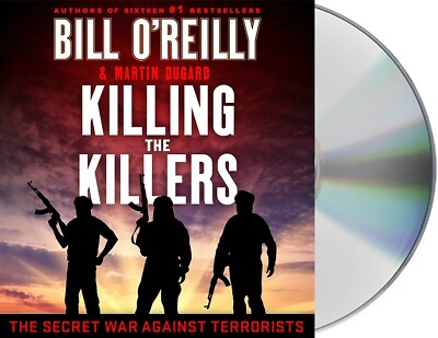 Killing the Killers: Secret War Against Terrorists, by Bill o'Reilly ...