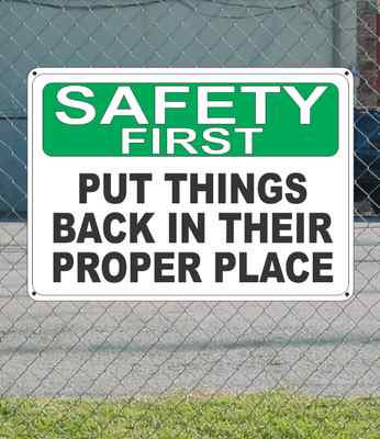 SAFETY FIRST Put Things Back in Their Proper Place - OSHA SIGN 10" x 14 ...