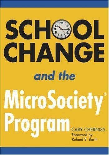 School Change and the MicroSociety® Program by Cary Cherniss (2005 ...
