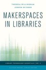 Makerspaces in Libraries by Theresa Willingham: New 9781442253001| eBay