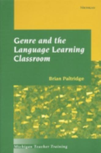 Genre and the Language Learning Classroom by Brian Richard Paltridge ...