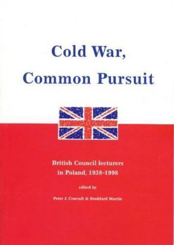 Cold War, Common Pursuit : British Lecturers in Poland 1938-1998 by ...
