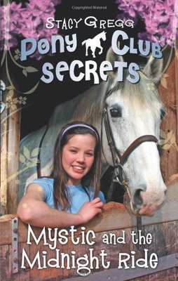 Mystic and the Midnight Ride (Pony Club Secrets, Book 1),Stacy Gregg ...