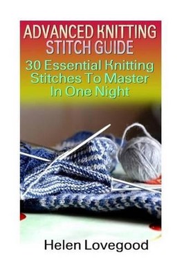 Advanced Knitting Stitch Guide: 30 Essential Knitting Stitches to ...