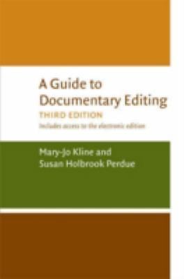Guide to Documentary Editing by Mary-Jo Kline and Susan Holbrook Perdue ...