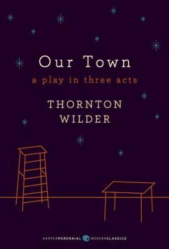 Our Town: A Play in Three Acts: Deluxe Modern Classic (Perennial Cl ...
