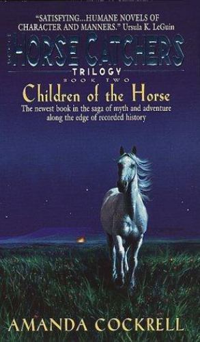 Children of the Horse : The Horse Catcher's Trilogy, Book Two by Amanda ...