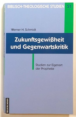 Werner H Schmidt / Zukunftsgewissheit und Gegenwartskritik Studien zur ...