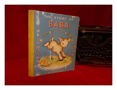 LAROM, BETTY The Story of Baba / Written and illustrated by Betty Larom ...