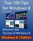 TOP 100 TIPS FOR WINDOWS 8: DISCOVER THE SECRETS OF By Tim Sievers ...