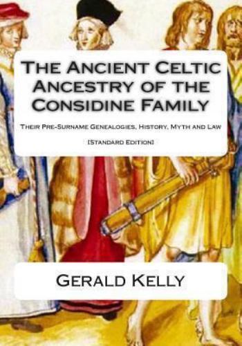 Standard Edition of the Ancient Celtic Ancestry of the Considine Family ...