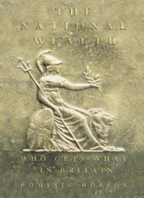 The National Wealth: Who Gets What in Britain By Dominic Hobson | eBay