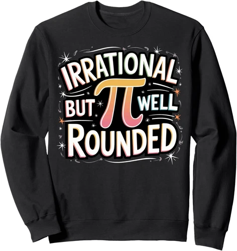 Irrational But Well Rounded Math Pi Day Design Unisex Crewneck ...
