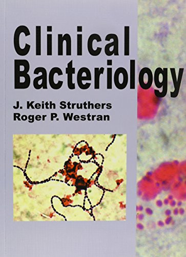 CLINICAL BACTERIOLOGY By J Keith Struthers & Roger P Westran Excellent ...