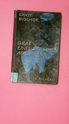 226296 Ernst Buschor GRAB EINES ATTISCHEN MÄDCHENS. AUSGABE MIT 48 ...