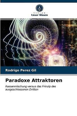 Paradoxe Attraktoren by Rodrigo Perez Gil (Paperback, 2021) for sale online | eBay