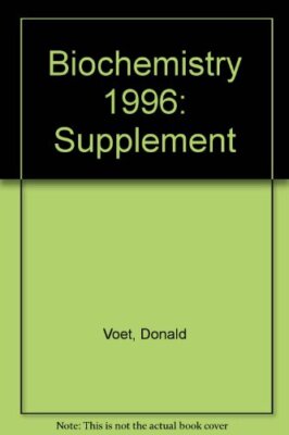 Biochemistry, 1996 Supplement By Donald Voet,Judith G. Voet ...