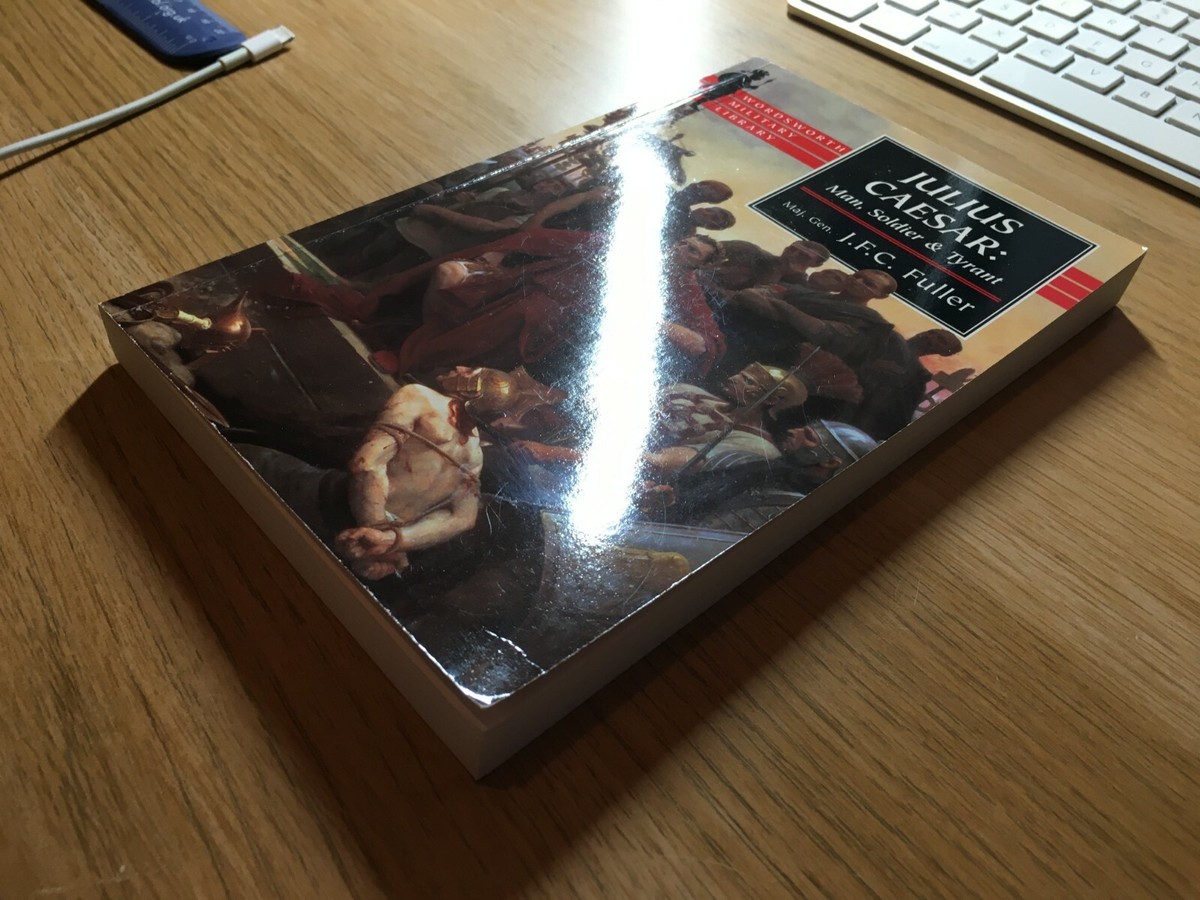 Julius Caesar Man Soldier And Tyrant By J F C Fuller Sept. 26: Julius