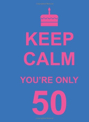 Keep Calm You're Only 50 By Summersdale 9781849532235| eBay
