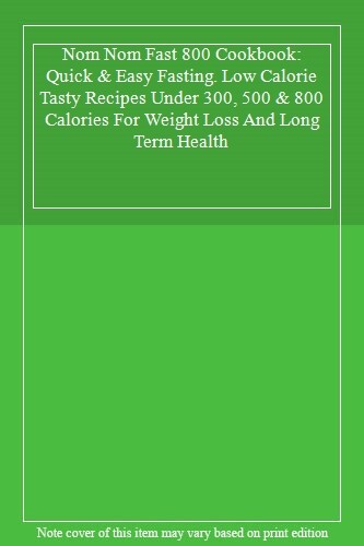 Nom Nom Fast 800 Cookbook: Quick & Easy Fasting. Low Calorie Tasty ...