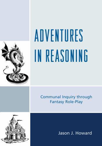 Adventures in Reasoning : Communal Inquiry Through Fantasy Role-Play by ...