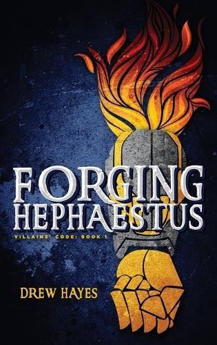 Drew Hayes Forging Hephaestus (Hardback) Villains' Code (UK IMPORT) 9780986396830| eBay
