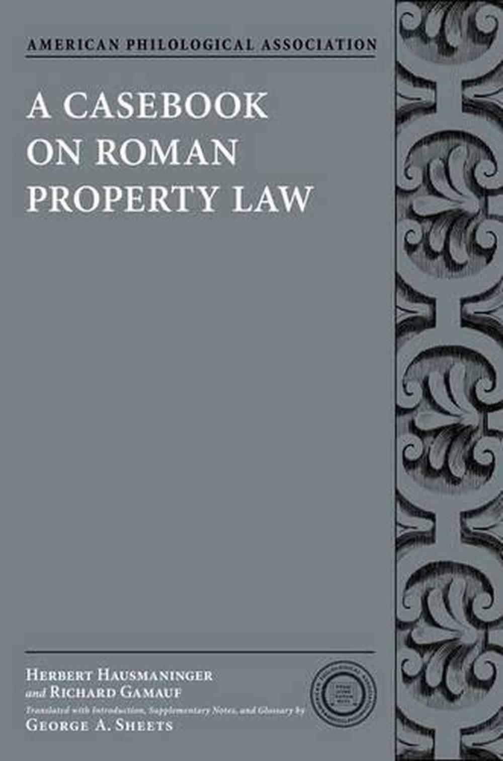 A Casebook on Roman Property Law by Herbert Hausmaninger, Richard ...
