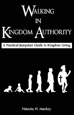 Walking in Kingdom Authority Practical Jumpstart Guide King by Mackey ...