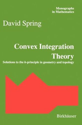 Convex Integration Theory: Solutions to the H-Principle in Geometry and ...