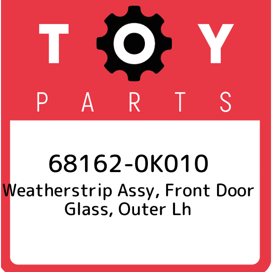 68162-0K010 Toyota Weatherstrip assy, front door glass, outer lh ...