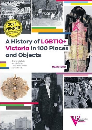 A History of LGBTIQ+ Victoria in 100 Places and Objects by Graham ...