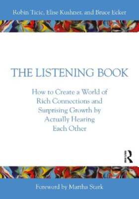 The Listening Book: How to Create a World of Rich Connections and ...