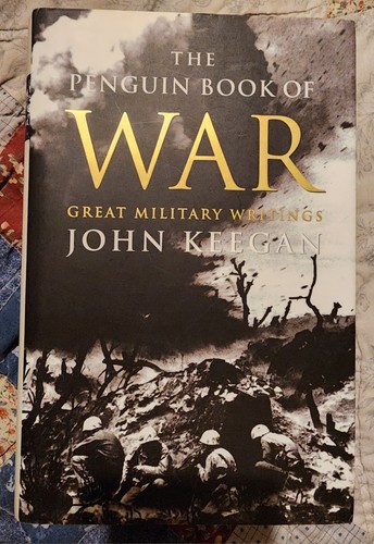 The Penguin Book Of War Great Military Writings By John Keegan ...