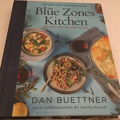 The Blue Zones Kitchen: 100 Recipes to Live to 100 - hardcover Buettner ...