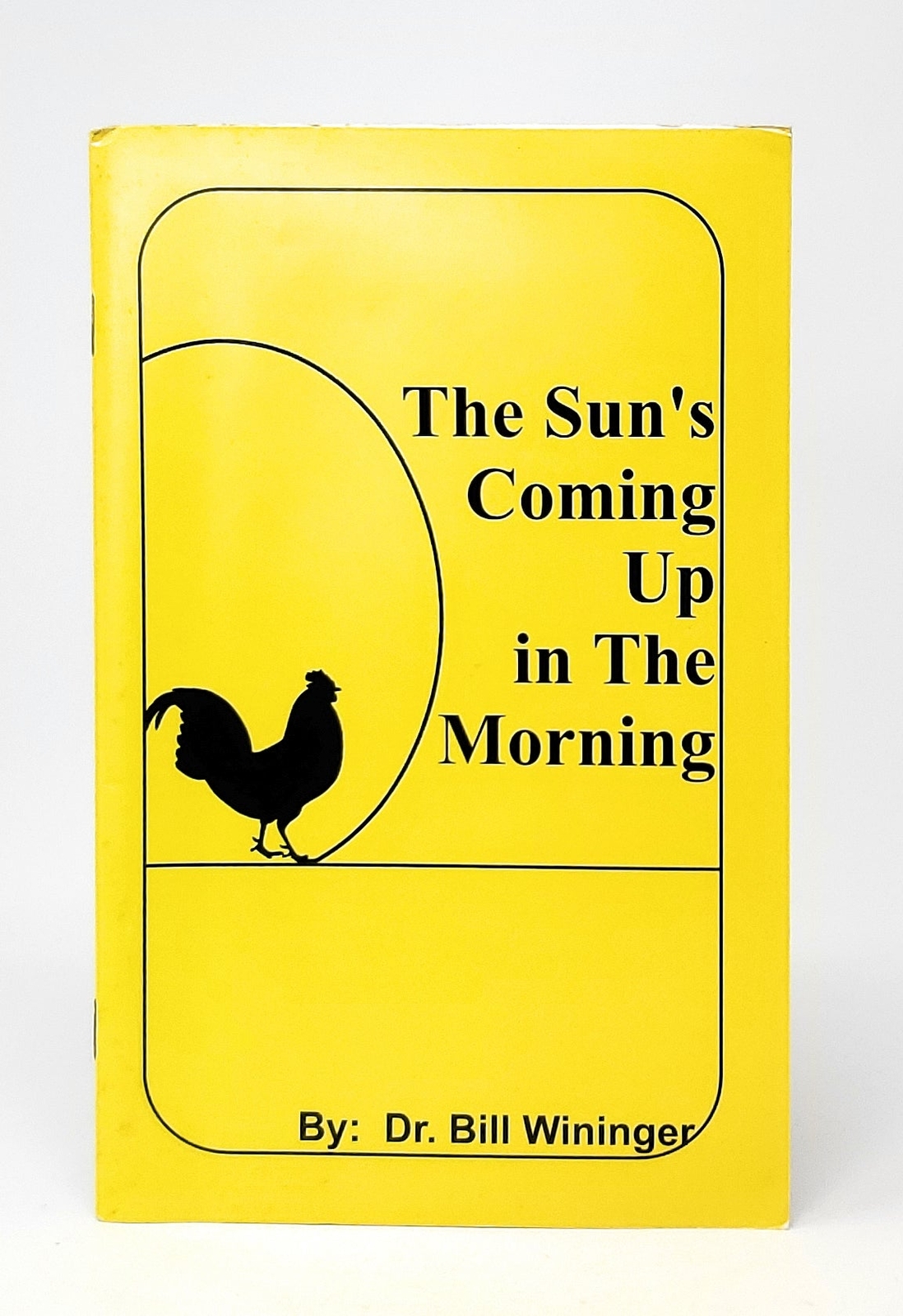 Dr Bill Wininger / The Sun's Coming Up In the Morning 1993 | eBay