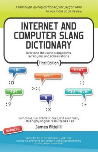 Internet and Computer Slang Dictionary by James Kittell (2012, Trade ...