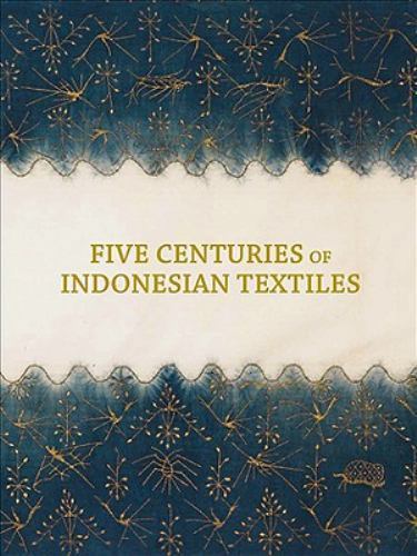 Five Centuries of Indonesian Textiles by R. Hamilton (2010, Hardcover ...