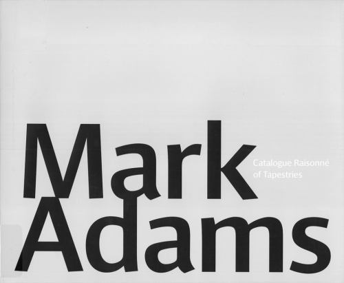 Mark Adams : Catalogue Raisonné of Tapestries by Anne Kohs (2012 ...