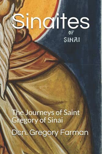 Sinaites: The Journeys of Saint Gregory of Sinai by Fr. Gregory Farman ...